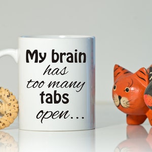 My Brain Has Too Many Tabs Open Funny Mug Quote Mug - Etsy