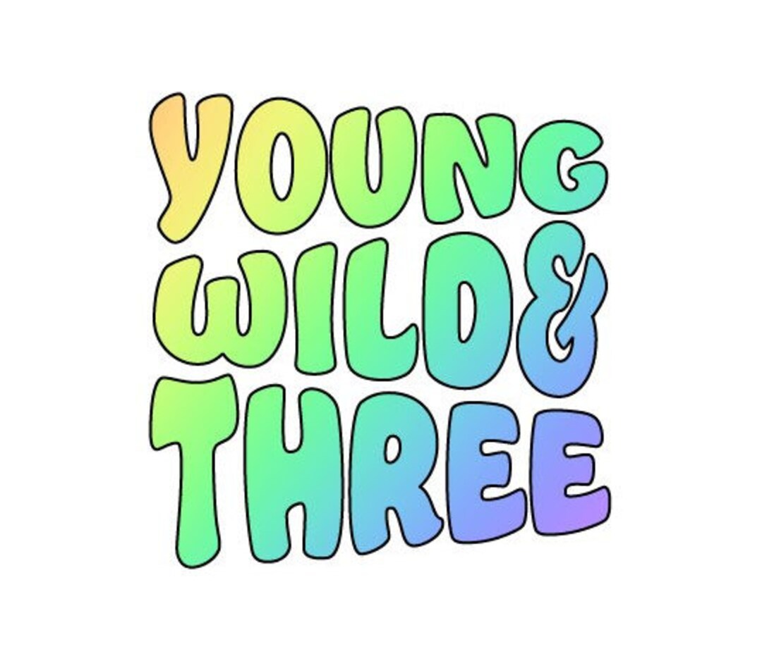 Young Wild & Three 3 .png for Shirt Transfers - Etsy