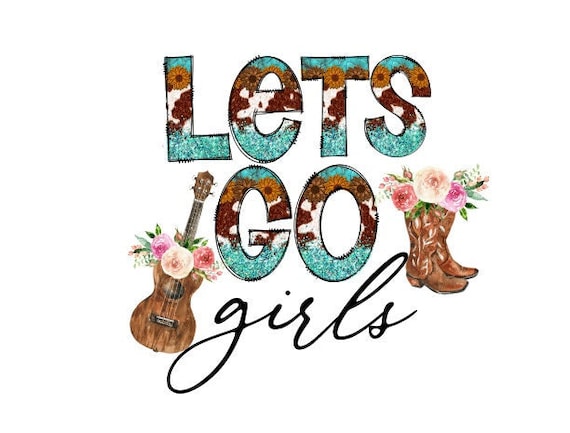 Let's Go Girls Instant Download .png for Shirt Transfers - Etsy