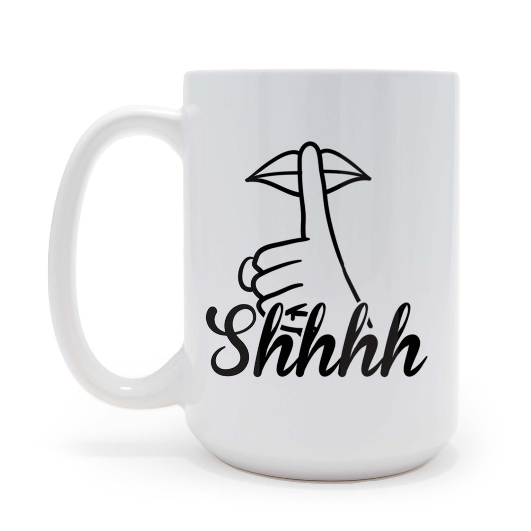 Shhhh Finger on Lips 15 Oz Ceramic Coffee Mug - Etsy