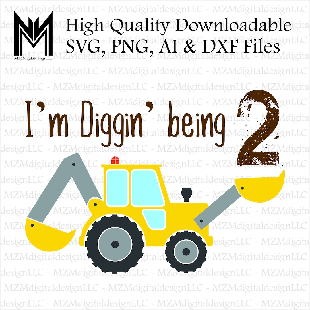 I'm Diggin' Being 2 Excavator Svg Png Ai and Dxf - Etsy Canada