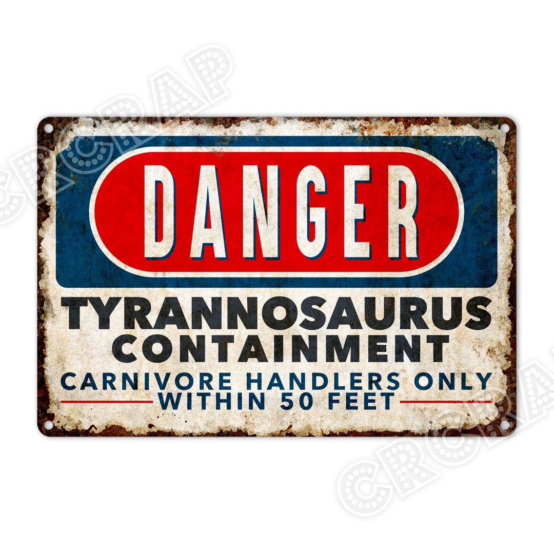 Tyrannosaurus Containment Danger Sign Rustic Metal Warning Decor Danger ...