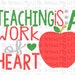 Teacher Gift Svg - Teaching is a Work of Heart Svg - Teaching Svg ...
