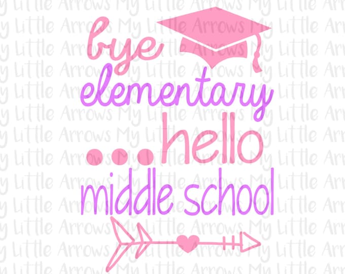 Bye Elementary Hello Middle School SVG, DXF, EPS, Png Files for Cutting ...
