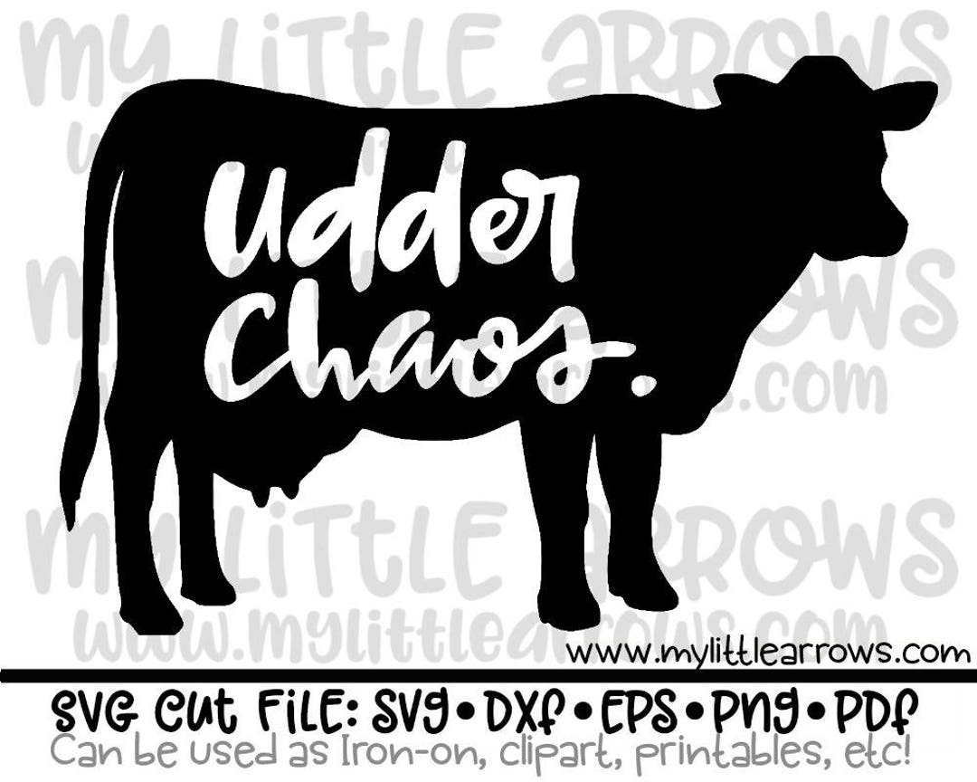 Udder Chaos Svg - SVG, Dxf, Eps, Png Files for Cutting Machines Cameo ...