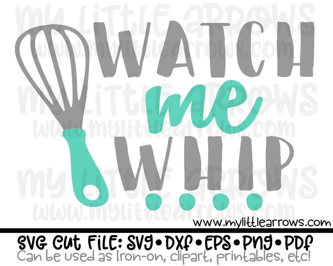Watch Me Whip SVG, DXF, EPS, Png Files for Cutting Machines Cameo or ...