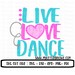 Live Love Dance SVG, DXF, EPS, Png Files for Cutting Machines Cameo ...