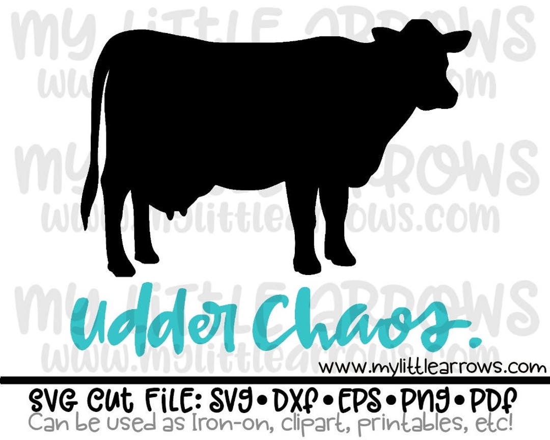 Udder Chaos Svg - SVG, Dxf, Eps, Png Files for Cutting Machines Cameo ...