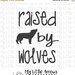 Raised by Wolves SVG, DXF, EPS, Png Files for Cutting Machines Cameo or ...