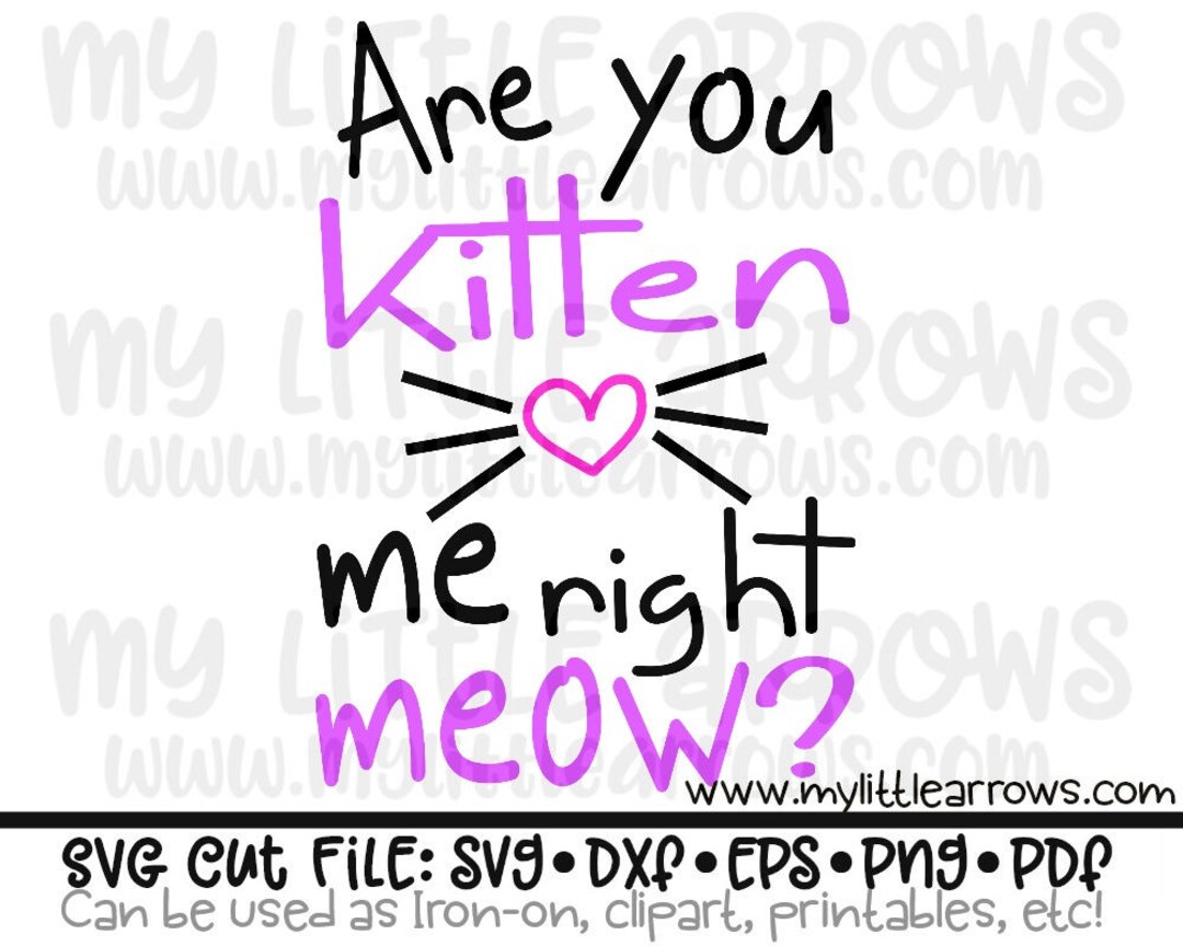 Are You Kitten Me SVG, DXF, EPS, Png Files for Cutting Machines Cameo ...