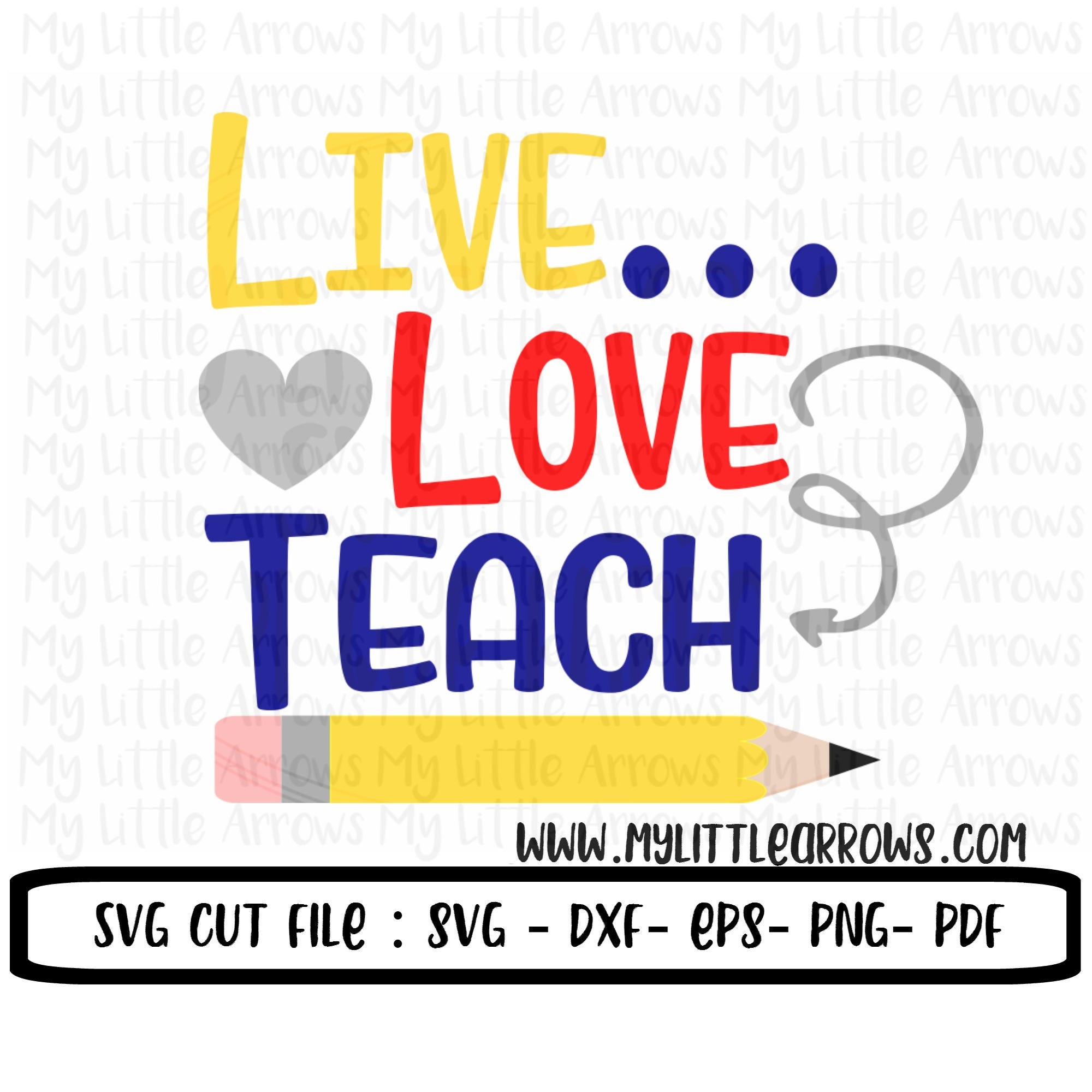 Live Love Teach SVG, DXF, EPS, Png - Cricut - Silhouette - Cute Teacher ...