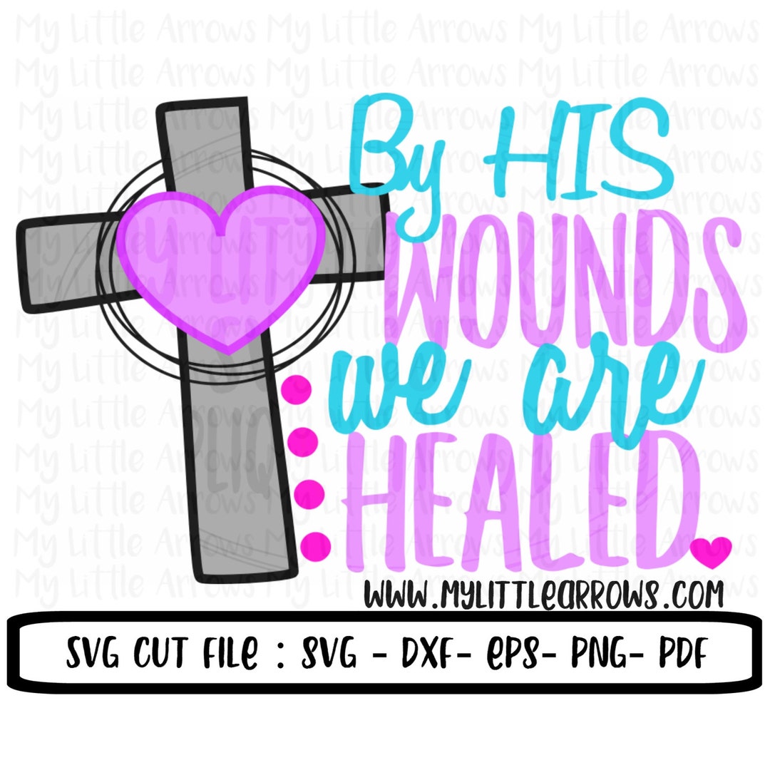 By His Wounds We Are Healed Svg Easter Svg Christian Svg - Etsy