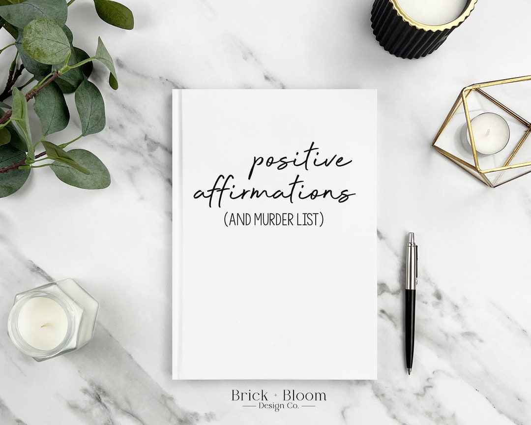 Positive Affirmations (and Murder List) Hardcover Journal | White ...