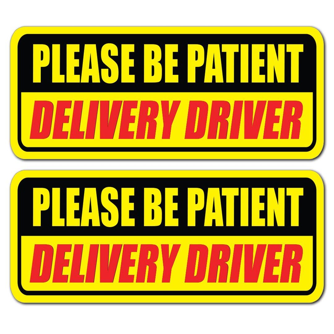 Delivery Driver Safety Sticker - Please Be Patient Stickers Caution ...