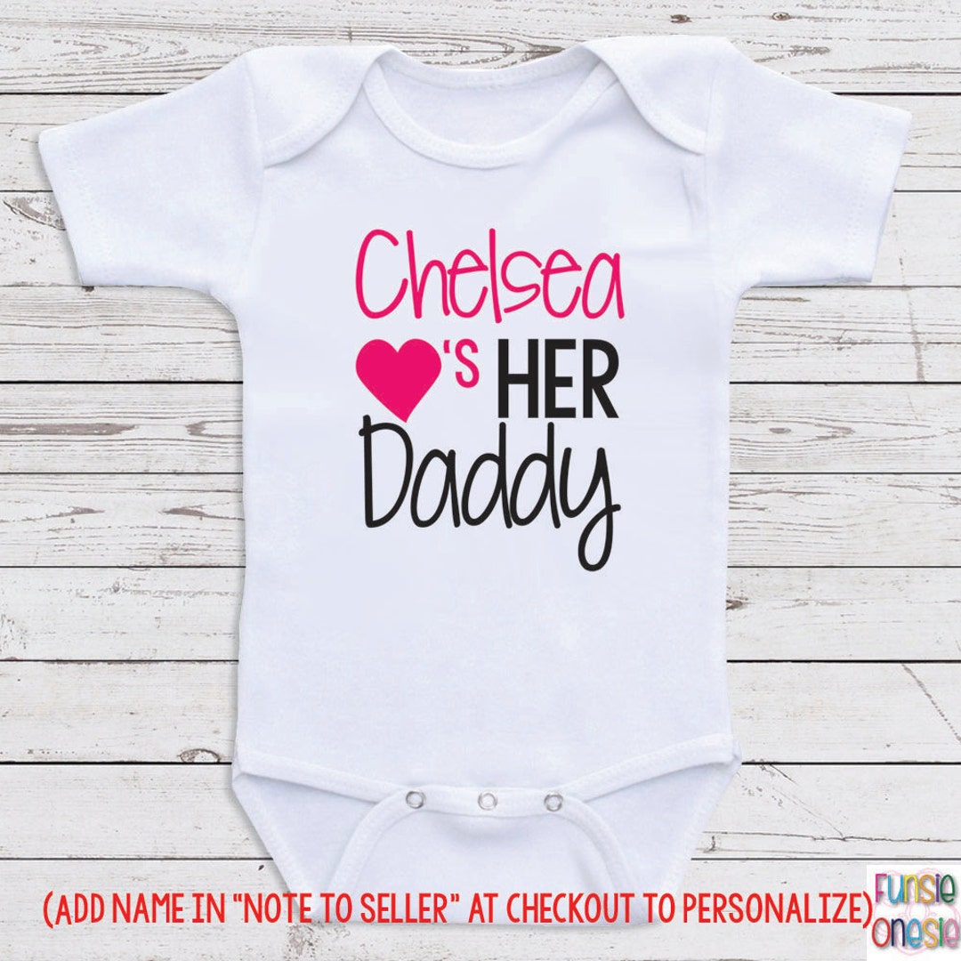 Custom Baby Clothes, chelsea Loves Her Daddy Short or Long Sleeve Baby ...