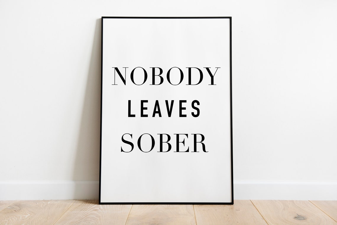 Nobody Leaves Sober Digital Print Wine Lover Art Print Etsy