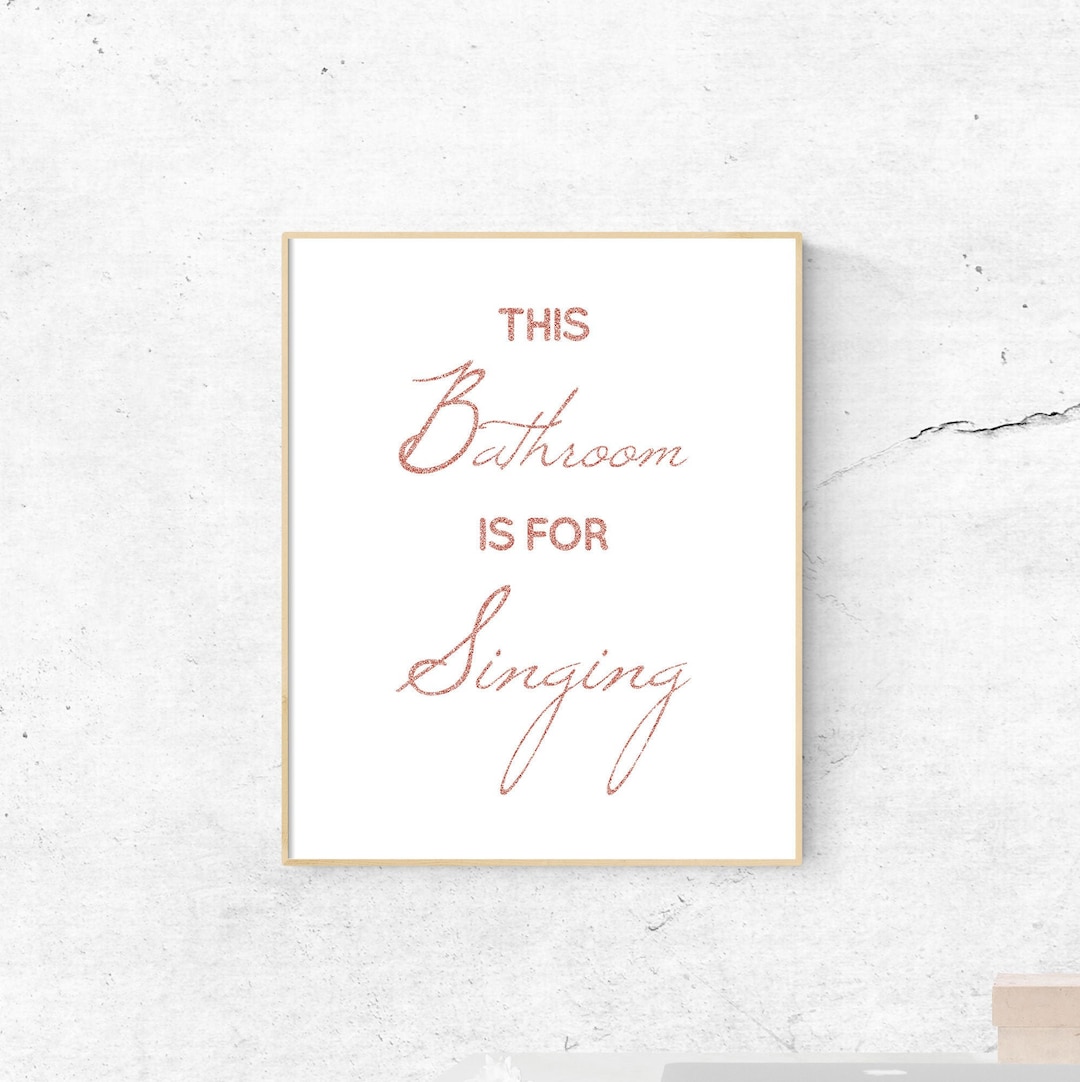 This Bathroom is for Singing Glittered Rose Gold Bathroom Signs ...