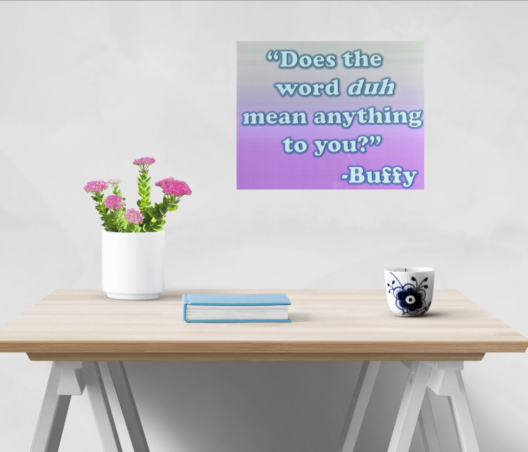 Metal Sign Does the Word Duh Mean Anything to You Buffy - Etsy