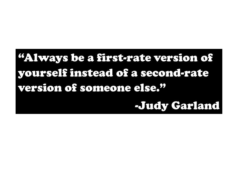 Always Be a First-rate Version of Yourself Instead of a Second-rate ...