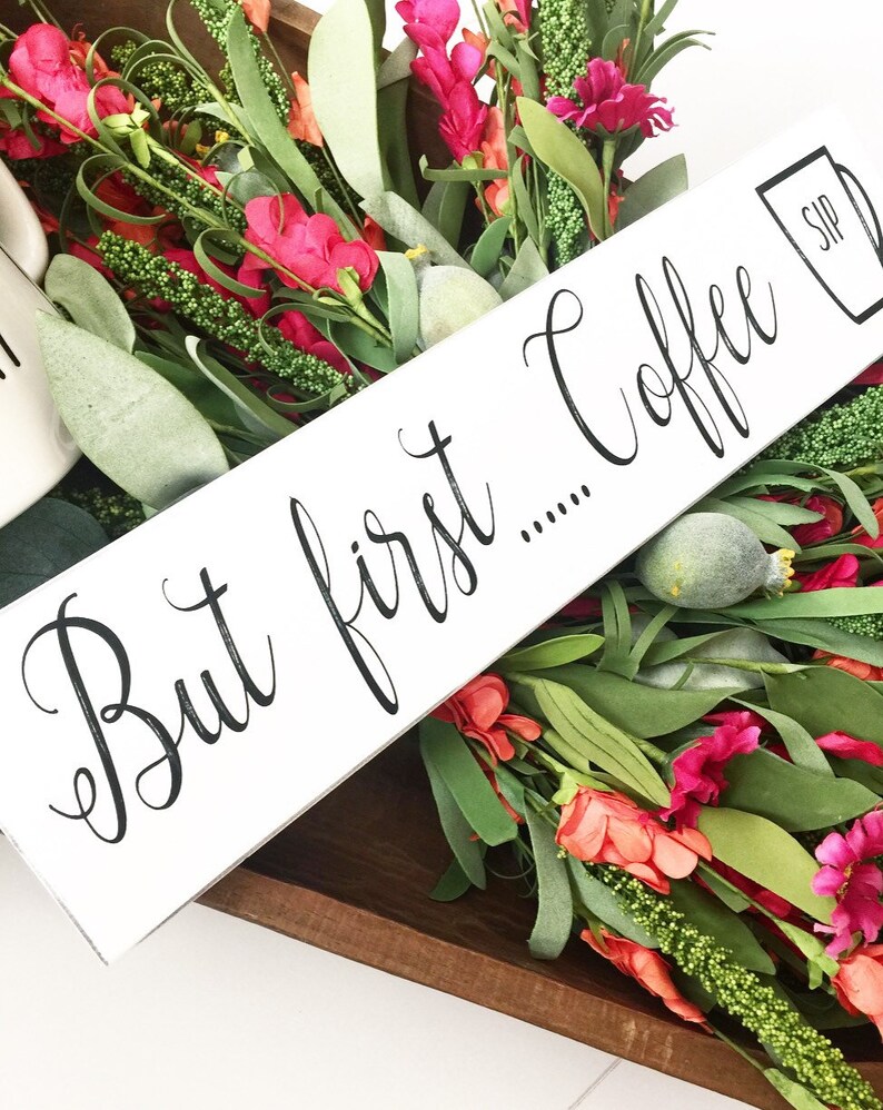 Coffee Sign But First....Coffee lightly distressed perfect | Etsy