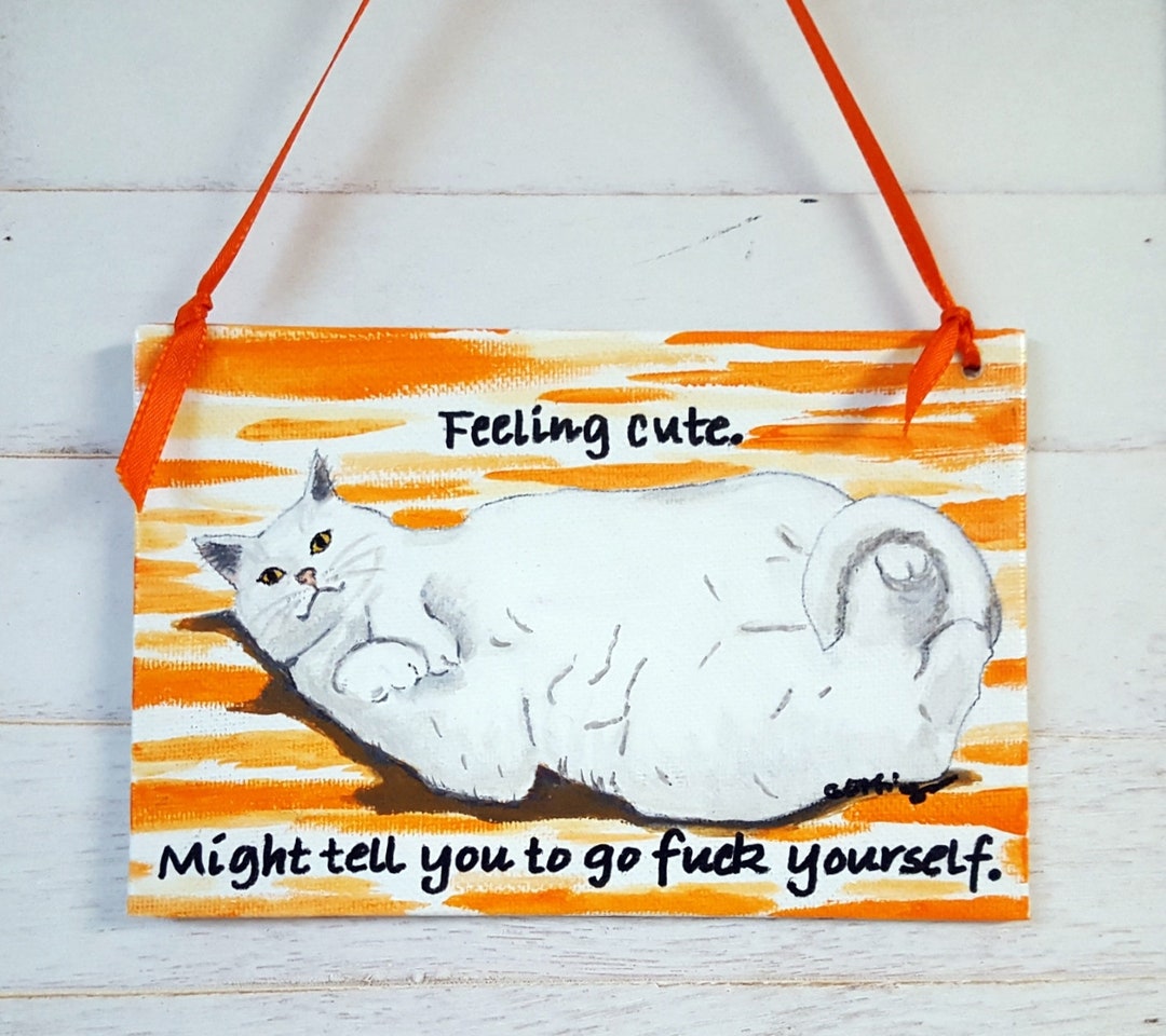 Sweary Cat Painting "feeling Cute". "the Cattitudes" Series - #4 - Etsy