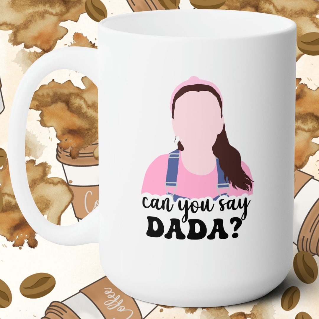 Ms Rachel Can You Say Dada Coffee Ceramic Mug 15oz - Etsy