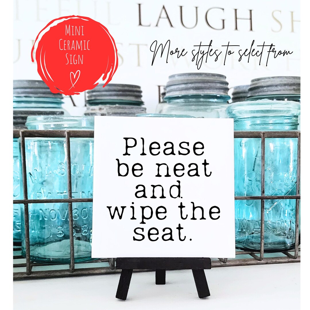 Please Be Neat and Wipe the Seat Sign for Kids Bathroom Signs Ceramic ...