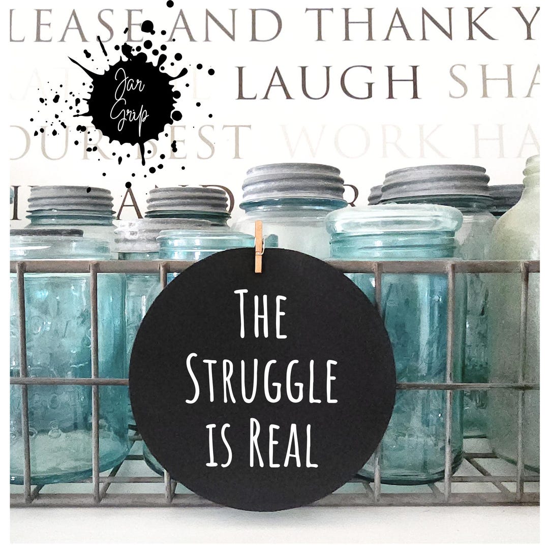 Jar Opener Jar Grip the Struggle is Real Rubber Jar Grip Funny Jar ...