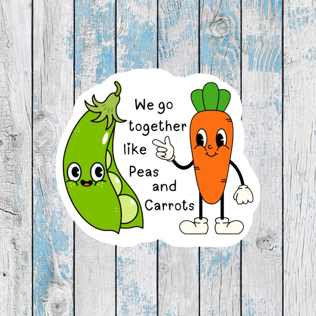 We Go Together Like Peas and Carrots Stickers Best Friend Stickers ...