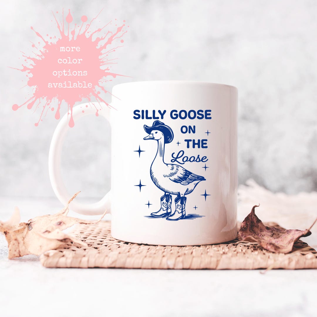 Silly Goose on the Loose Mug Funny Goose Mugs for Best Friends Mugs ...