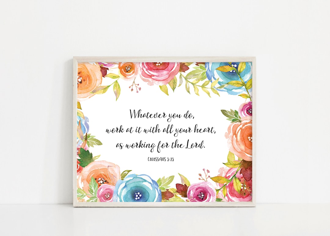 Whatever You Do Work at It With All Your Heart - Colossians 3:23 ...
