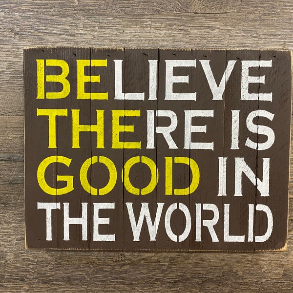 Believe There is Good in the World Sign - Etsy