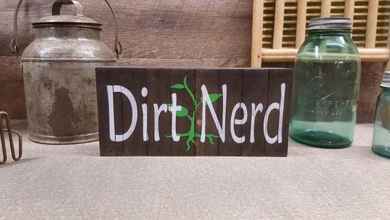 Dirt Nerd 5.5x12 Rustic Sign | Etsy