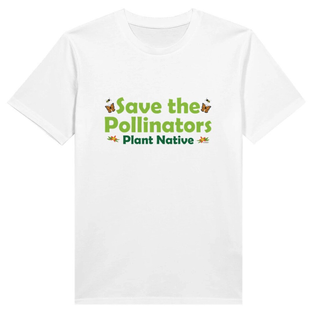 Save the Pollinators, Plant Native Organic Unisex Crewneck T-shirt: A Fun and Eco-friendly ...