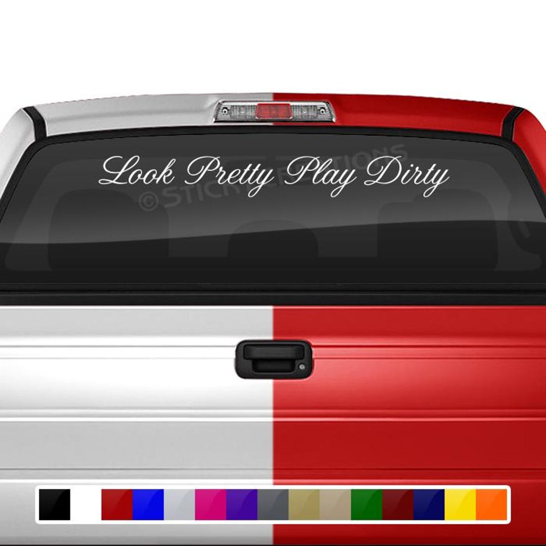Look Pretty Play Dirty Decal Sticker Windshield Window Vinyl Graphic ...