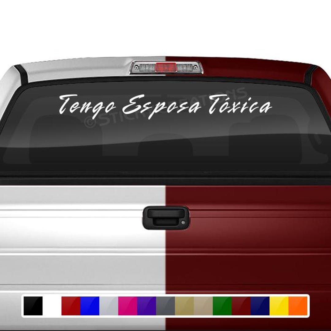 TENGO ESPOSA TOXICA Decal Sticker Windshield Window Vinyl Graphic ...