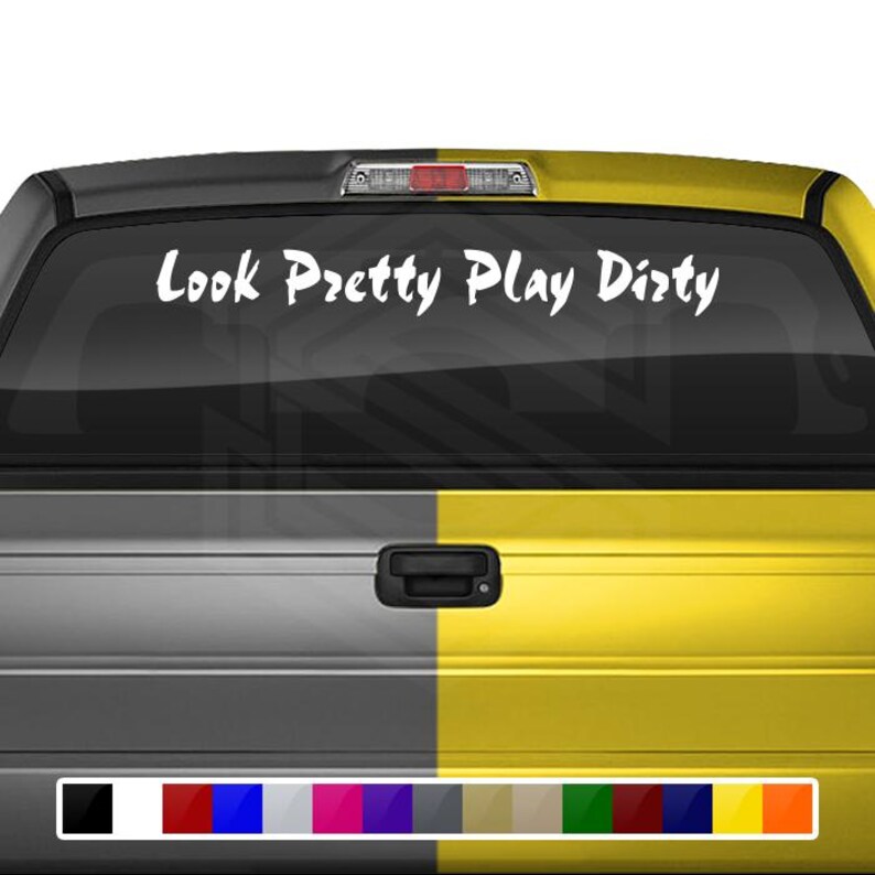 Look Pretty Play Dirty Decal Sticker Windshield Window Vinyl Graphic ...