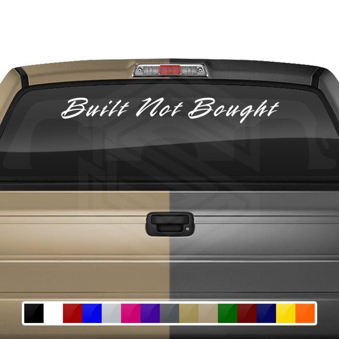 Built Not Bought Decal Sticker Windshield Window Vinyl Graphic Banner ...