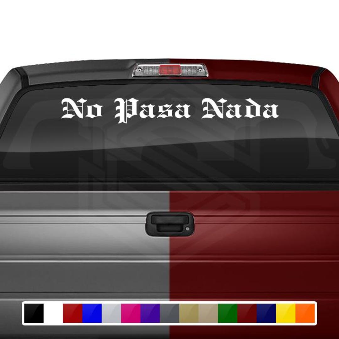 NO PASA NADA Decal Sticker Windshield Window Vinyl Graphic Banner Car ...