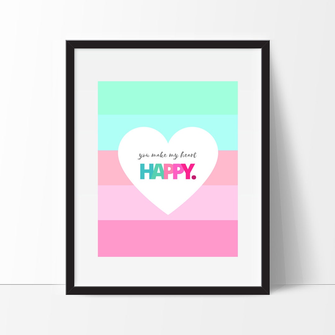 You Make My Heart Happy Print, You Make My Heart Smile Print, Heart ...