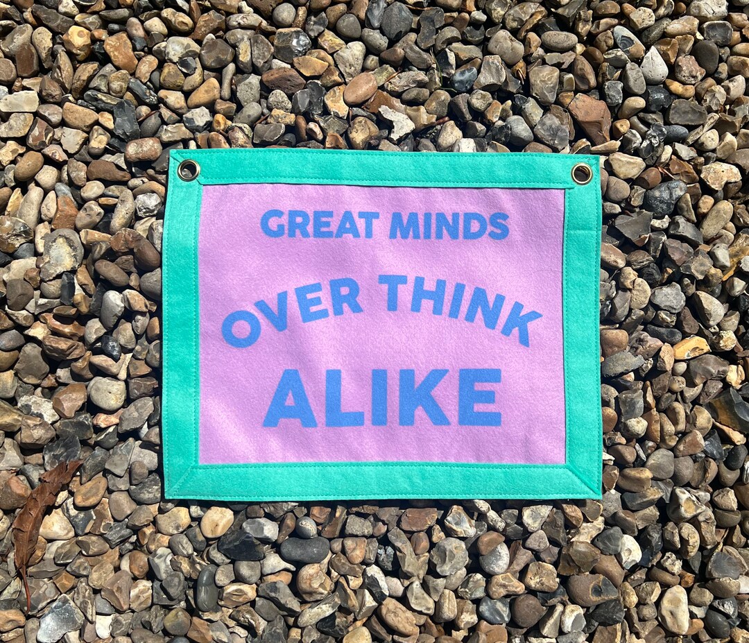 Great Minds Over Think Alike off Teal Purple Banner | Life | Job ...
