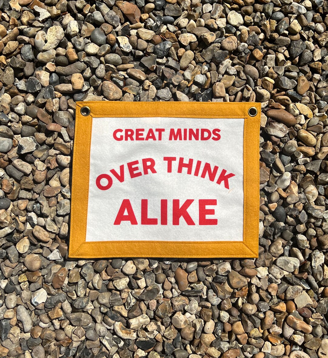 Great Minds Over Think Alike Red and Mustard Felt Banner | Life | Job ...