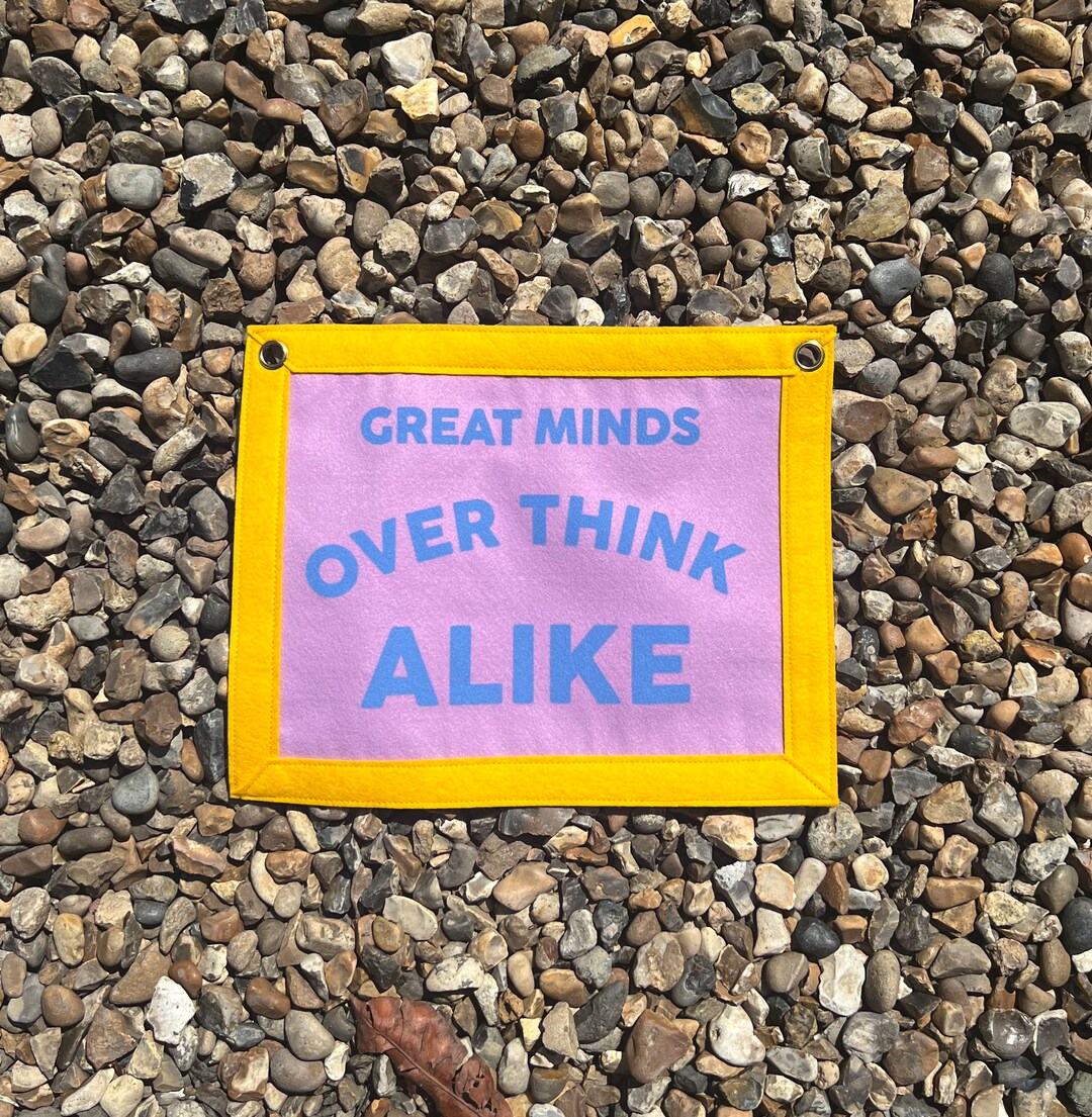 Great Minds Over Think Alike Purple and Yellow Felt Banner | Life | Job ...