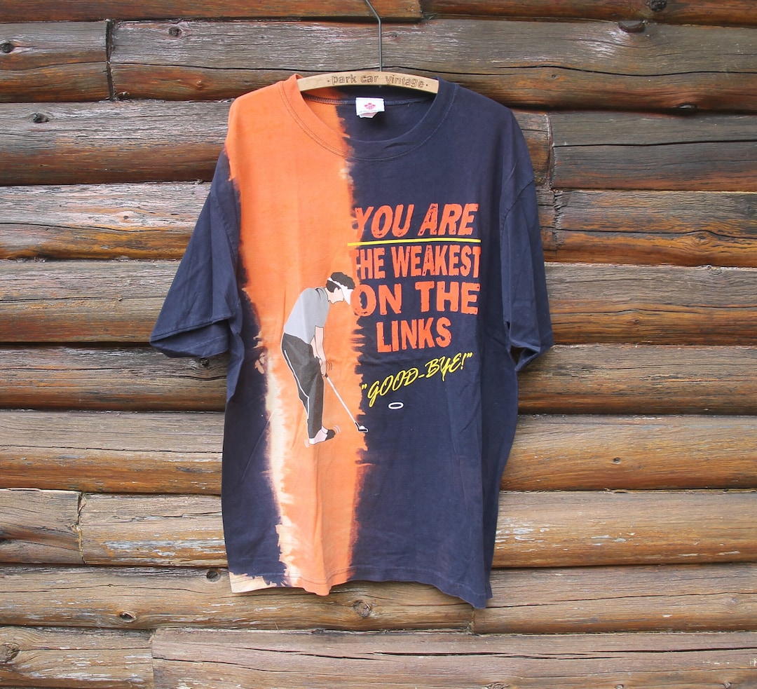 Vintage You Are the Weakest on the Links Good Bye Funny Golf T-shirt ...