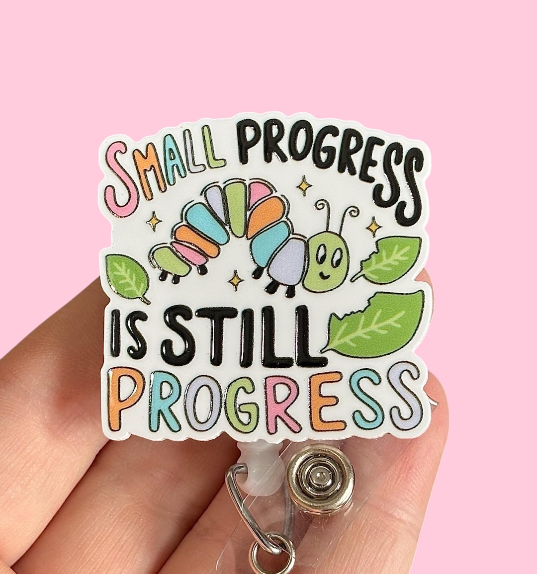 Small Progress is Still Progress Badge Reel - Nurse Badge Pull ...