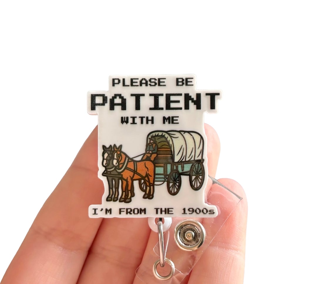 Badge Reel Be Patient With Me - Funny Badge Reel Nurse Badge Reel - 90 ...
