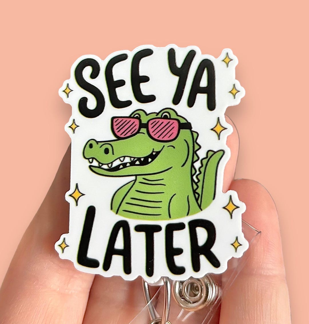 See Ya Later Alligator Badge Reel - Funny Badge Reel -coworker Gift ...