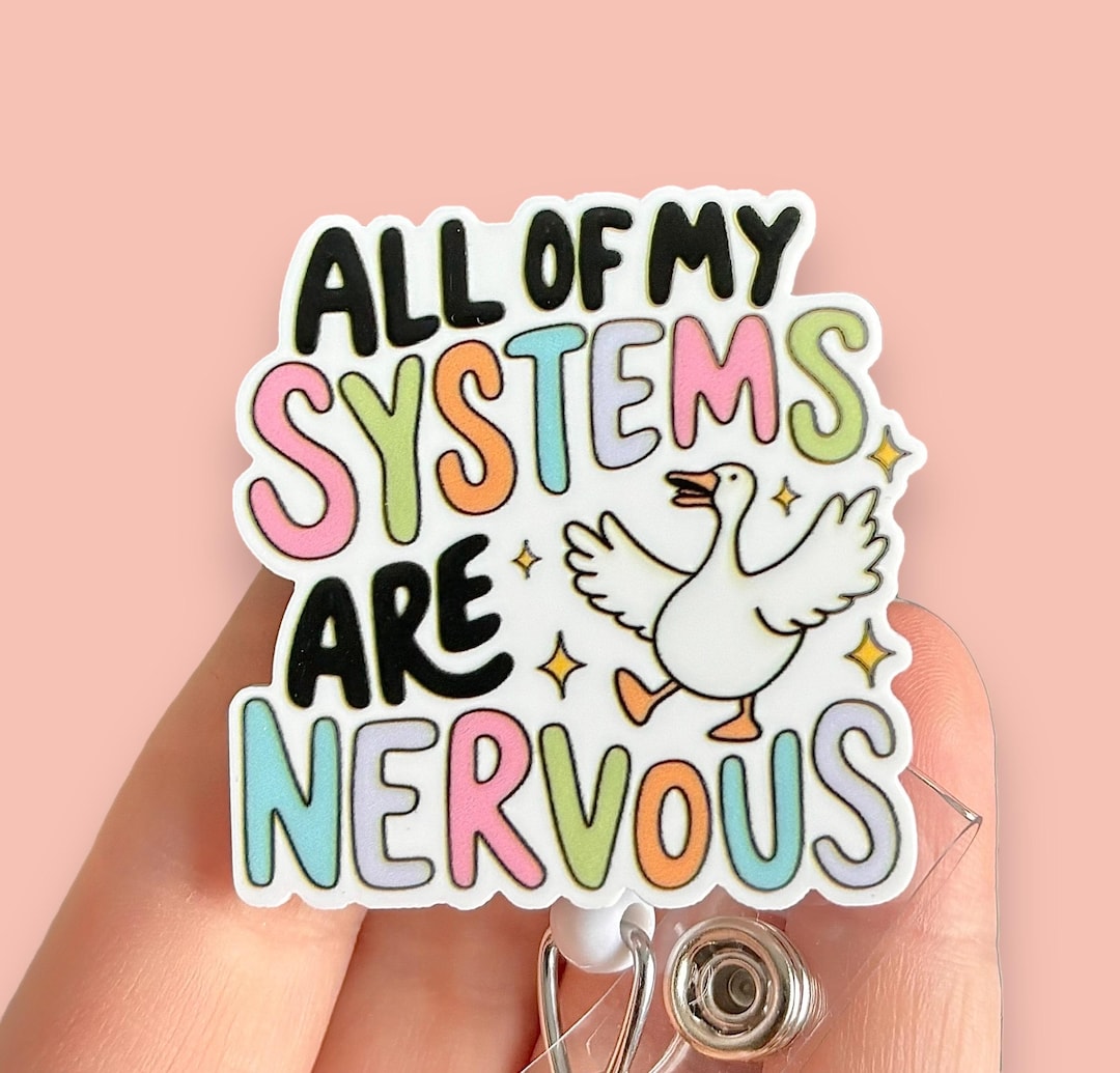 All My Systems Are Nervous Silly Goose Badge Reel - Funny Badge Clip ...