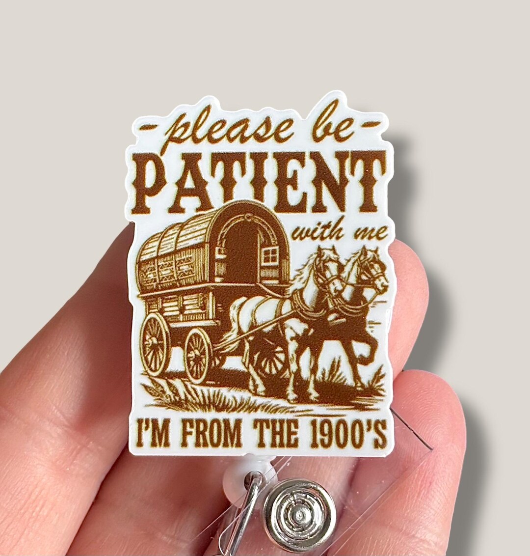 Badge Reel Be Patient With Me - Funny Badge Reel Nurse Badge Reel - 90 ...