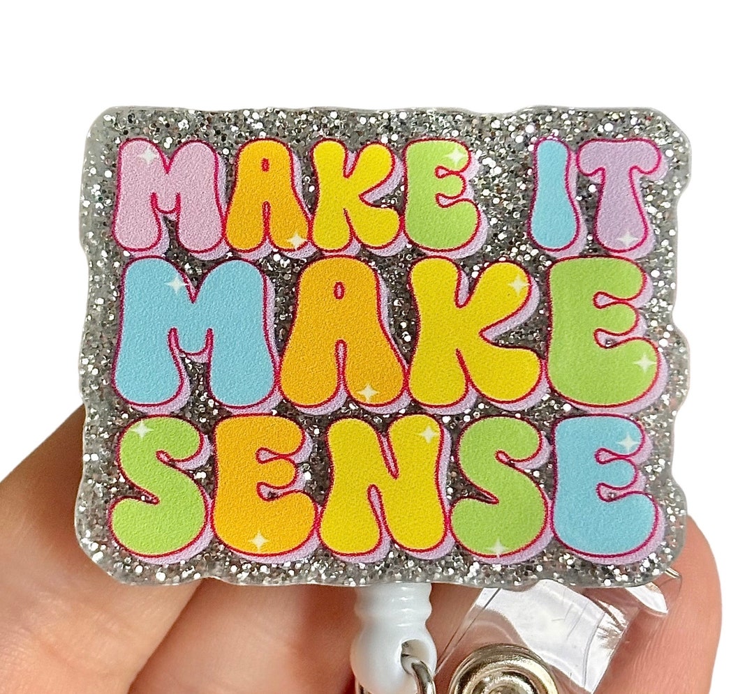 Sarcastic Make It Make Sense Badge Reel - Funny Badge Reel - Coworker ...